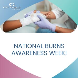 National Burns Awareness Week - CityMed